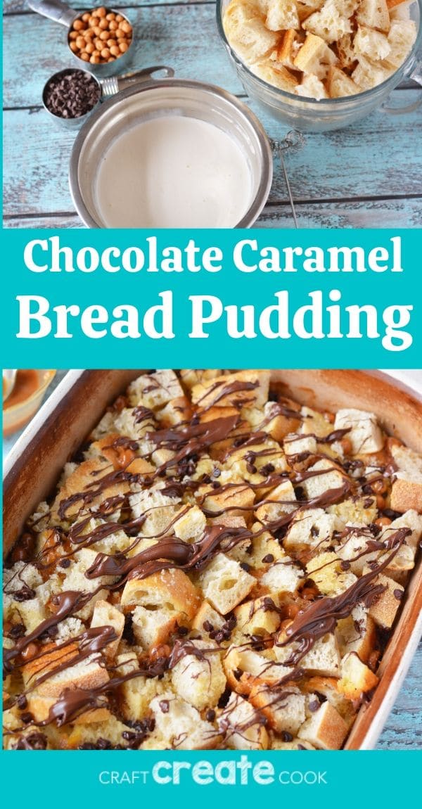 Decadent Chocolate Caramel Bread Pudding Recipe - Craft Create Cook