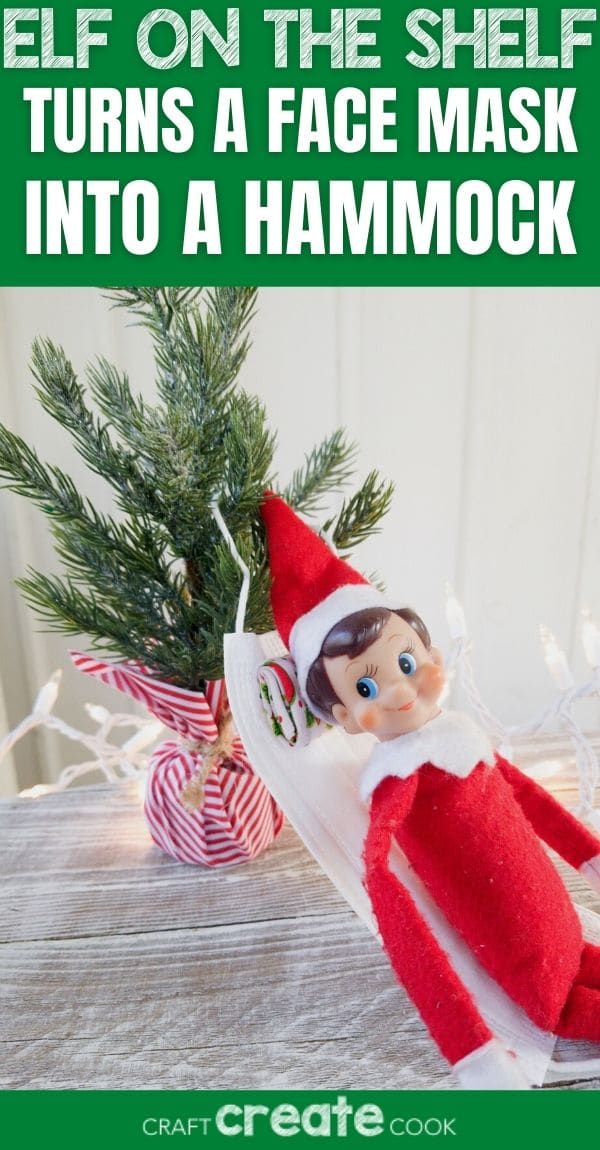 Elf on The Shelf Uses Face Mask as Hammock - Craft Create Cook